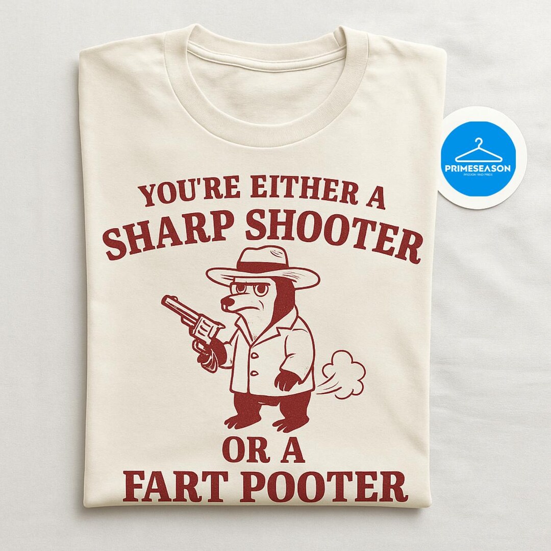 You're Either a Sharp Shooter or a Fart Pooter Shirt, Funny Y2K Shirt ...