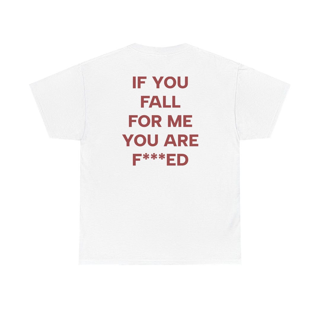 Shirt If You Fall for Me That's on You Flirty Bold Party Vibe, T Shirt ...