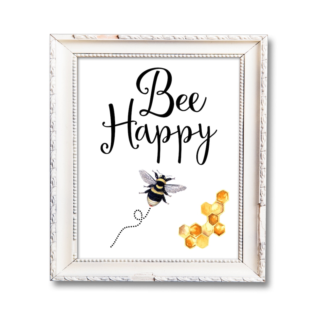 Printable Bee Art, Bee Happy Sign, Bee Wall Decor, Bee Keeper Gift, Bee ...
