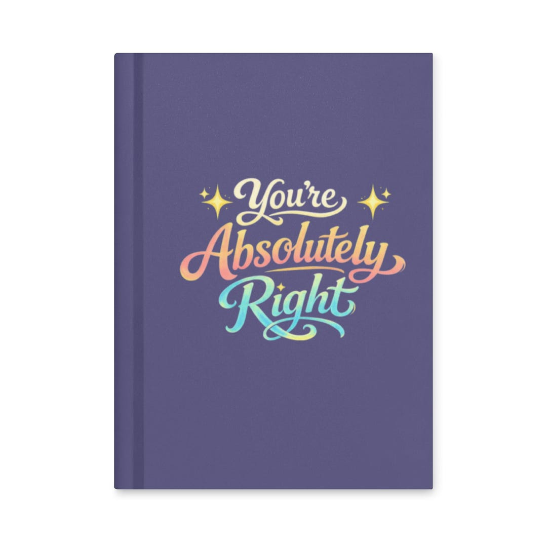 You’re Absolutely Right Notebook , Funny Chatgpt Journal, Gift for ...