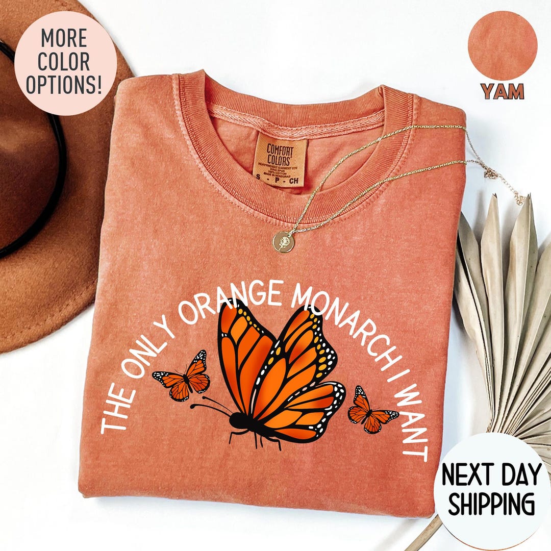 The Only Orange Monarch I Want Comfort Colors Shirt, Pro Democracy ...