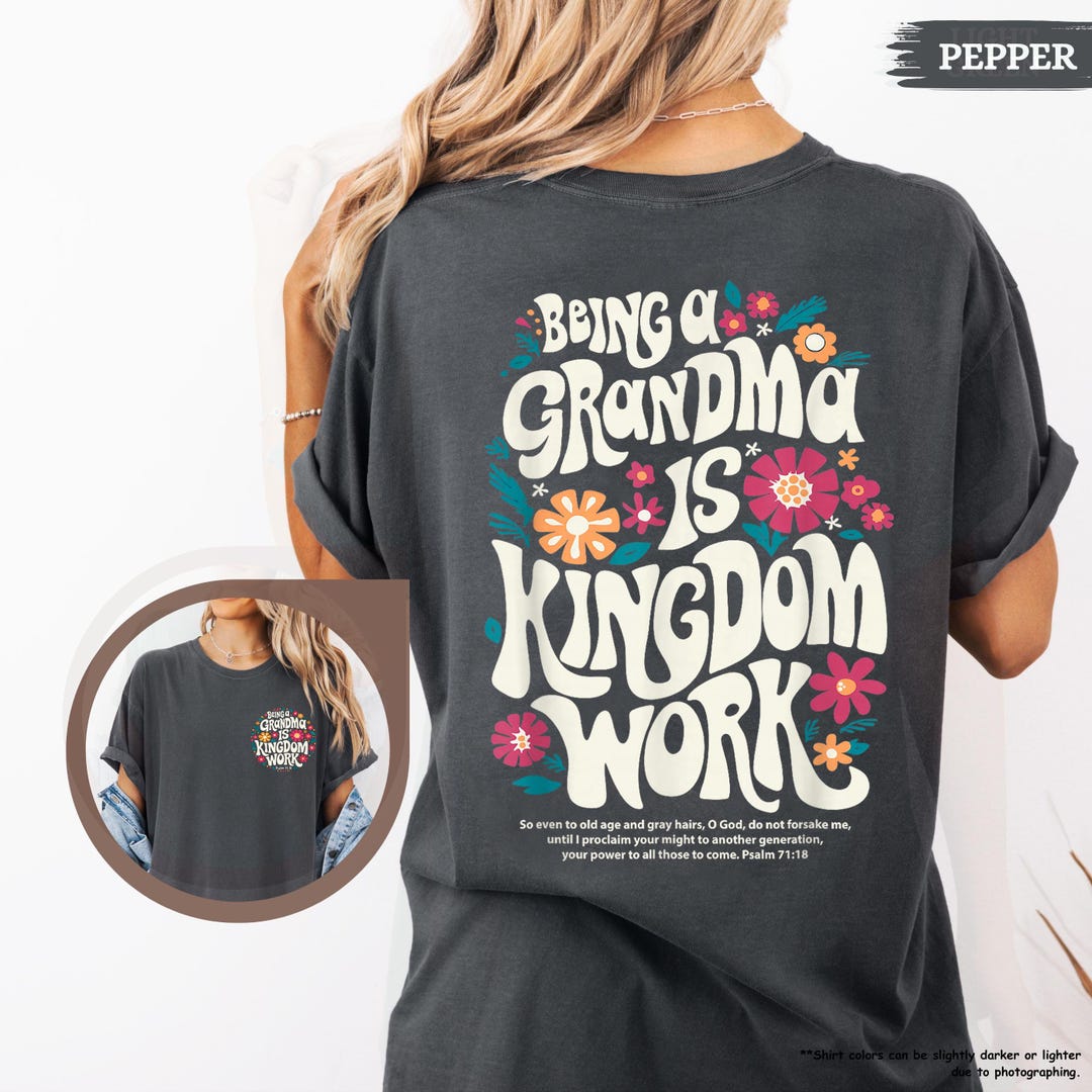 Comfort Colors Being A Grandma is Kingdom Work Shirt, Christian Quote T ...
