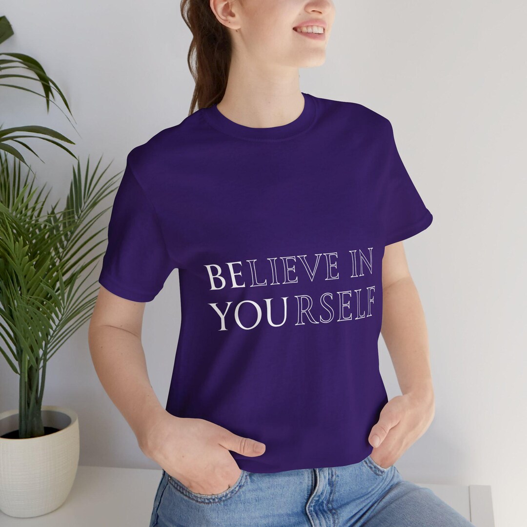 Believe in Yourself T-shirt Inspirational Quote Top Motivational Gift ...