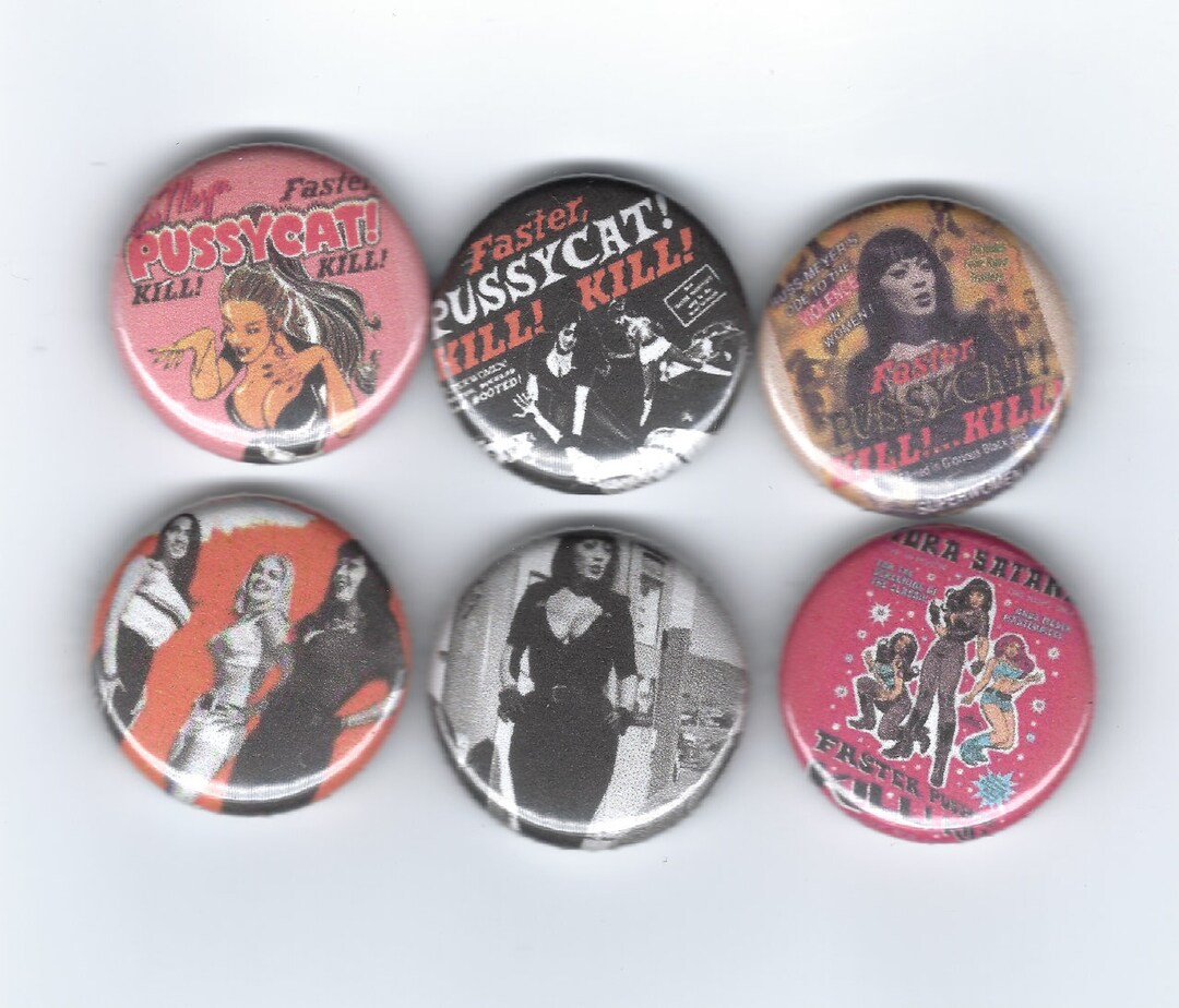 Faster Pussycat Kill Kill 1 Pins Buttons Badges Set Of 6 Roger Corman B Movie Exploitation