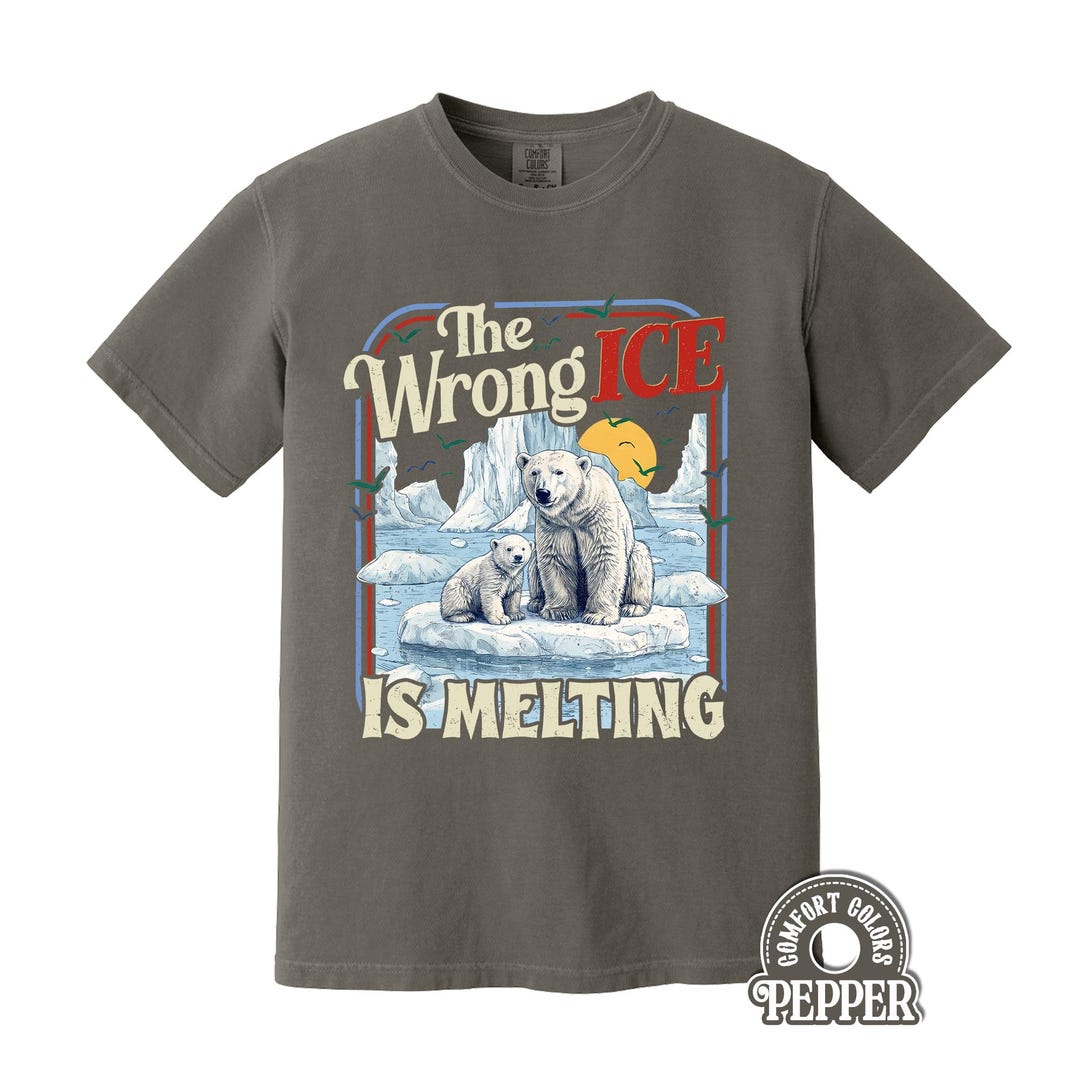 The Wrong ICE is Melting Comfort Colors Shirt, Subtle Anti ICE ...