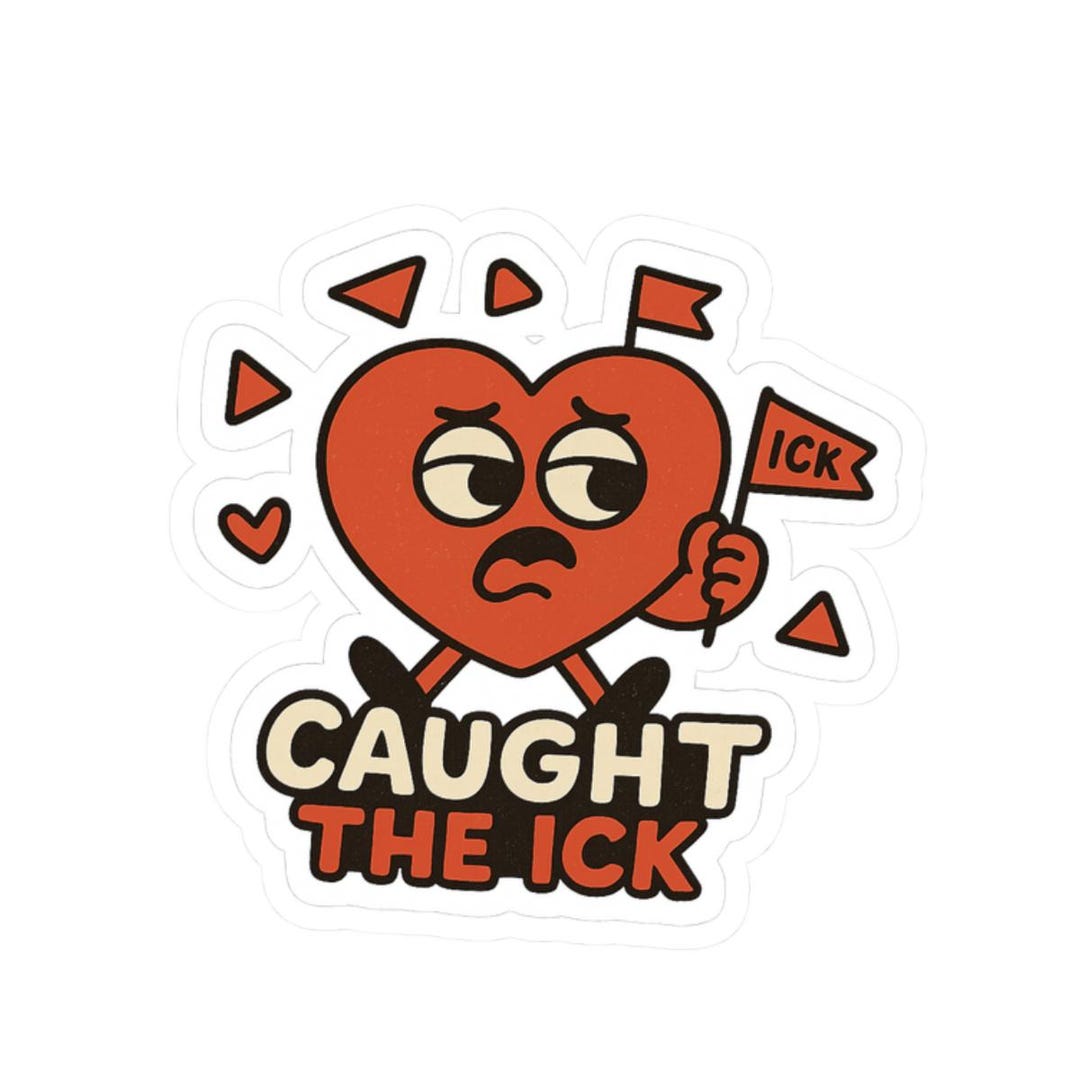 CAUGHT THE ICK Kiss-cut Stickers - *gen Z Slang* Stickers for Laptops ...