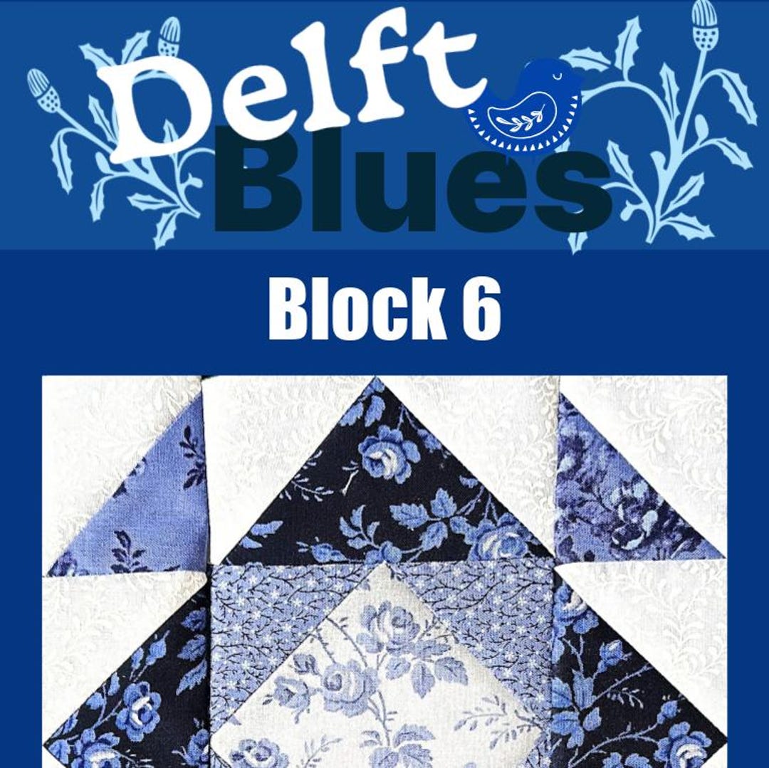 Delft Blues Block 6, Sew Along, Quilt Pattern, Pattern, Monthly, Blue ...