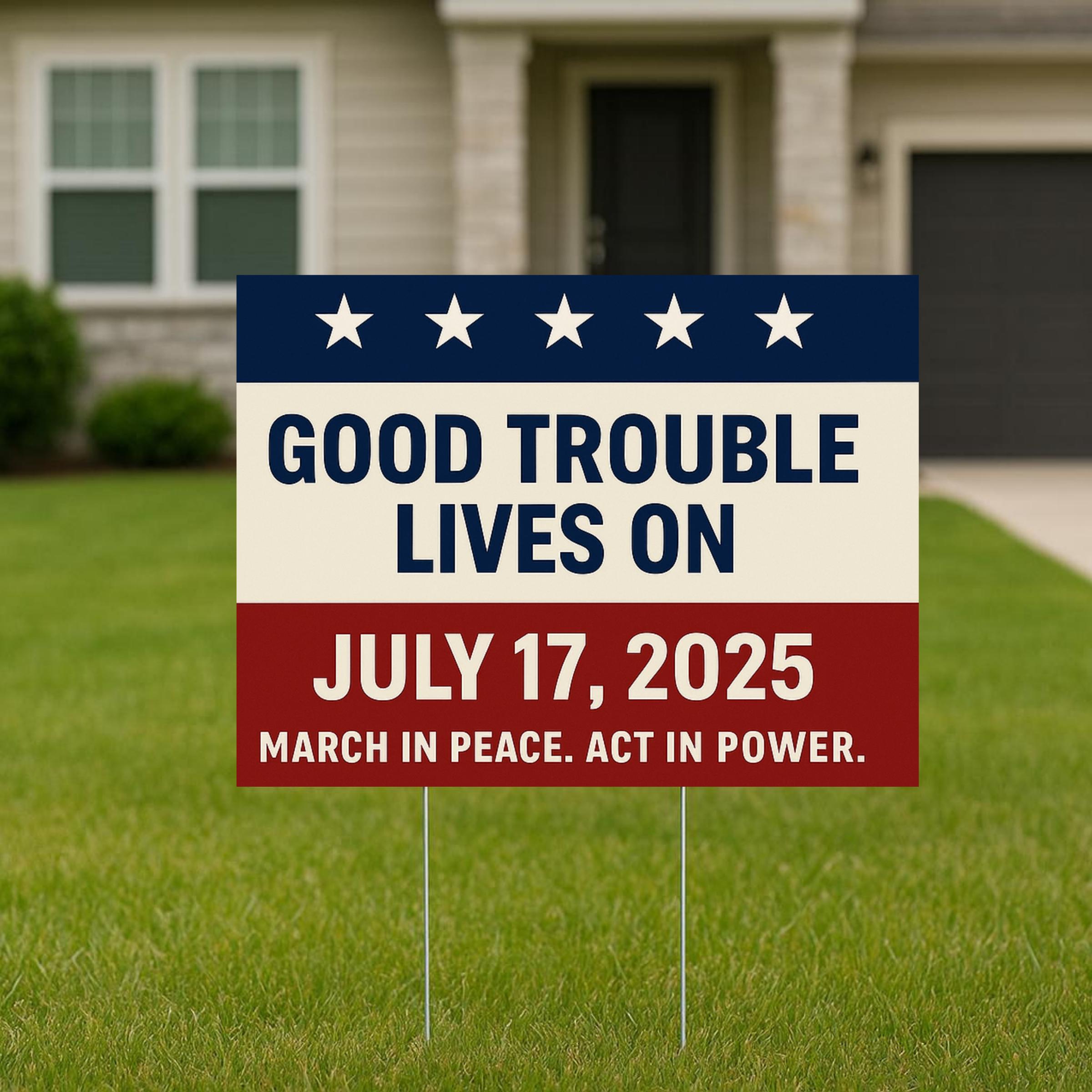 Good Trouble Lives on Yard Sign – July 17 Protest Sign – John Lewis ...