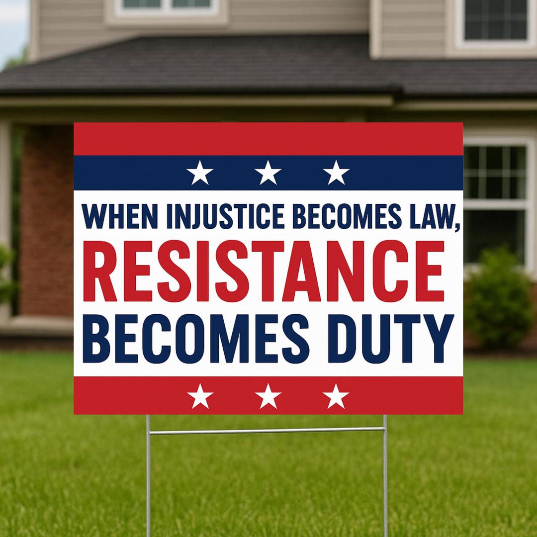 Resistance Yard Sign – When Injustice Becomes Law Protest Sign ...