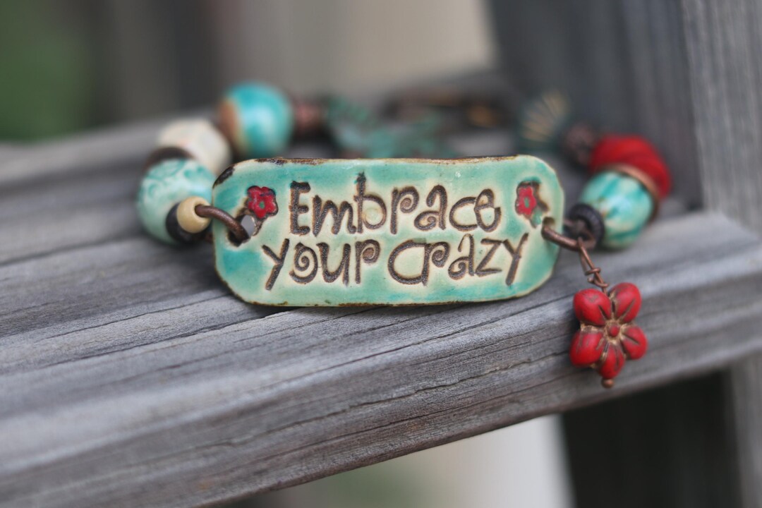 Embrace Your Crazy Bracelet Cuff Artisan Made Boho Bracelet Be A ...