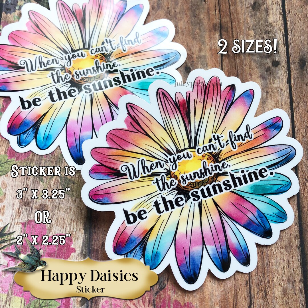 Happy Daisy • BE THE SUNSHINE Sticker• Custom Designed • Mental ...