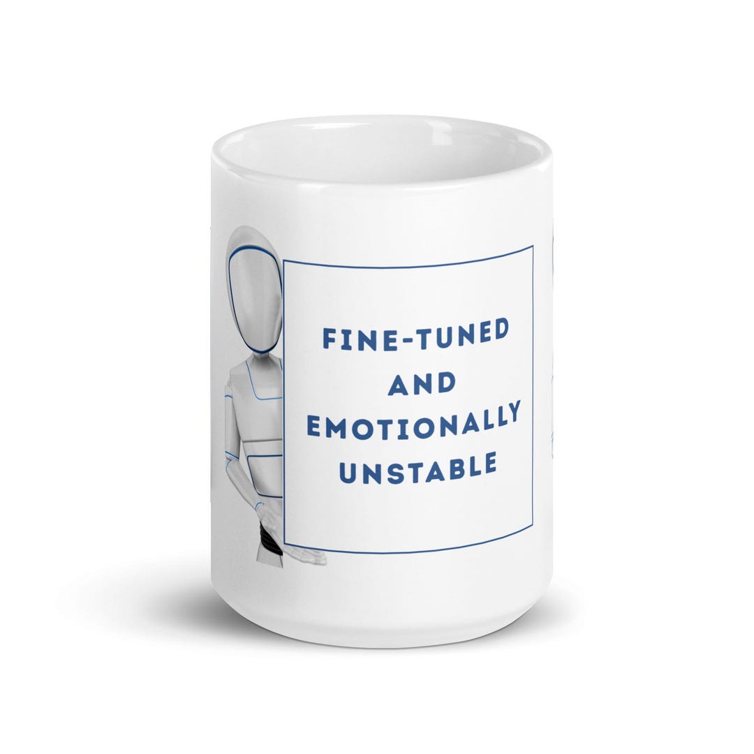 Ai-inspired Mug: Fine Tuned and Emotionally Unstable - Etsy