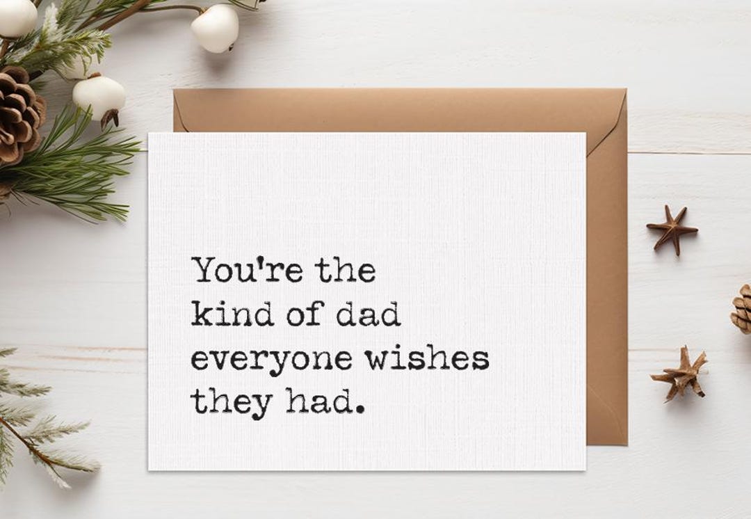 You're the Kind of Dad Everyone Wishes They Had Card, Best Dad Birthday ...