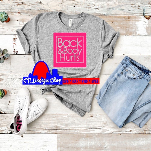 Back and Body Hurts Svg Dxf Cut Png Jpeg File Woman Mom Aging - Etsy