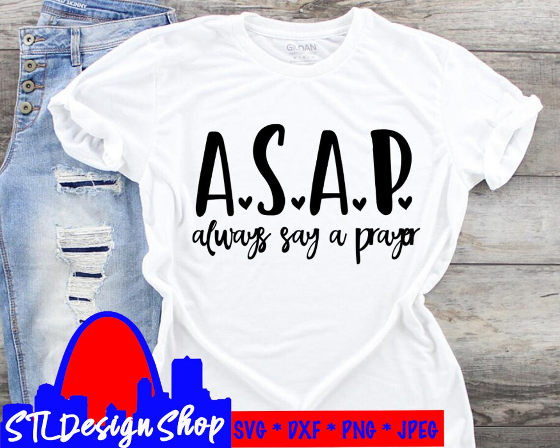 ASAP Svg Cut File ASAP Always Say a Prayer Svg T-shirt Decal - Etsy Canada