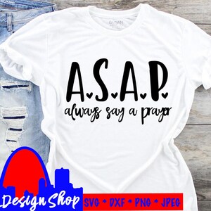 ASAP Svg Cut File ASAP Always Say a Prayer Svg T-shirt Decal Coffee Mug ...