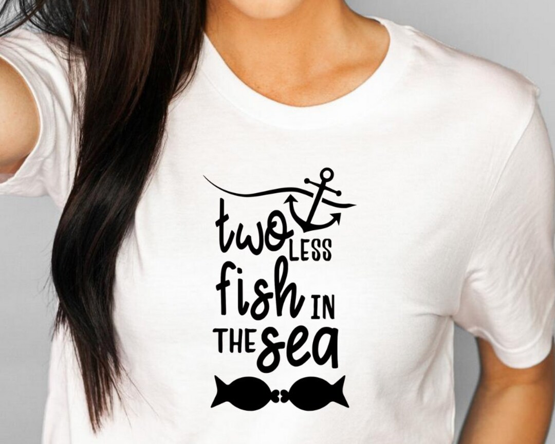 Two Less Fish in the Sea Tshirt Wedding Gift Shirt Fisherman Wedding ...
