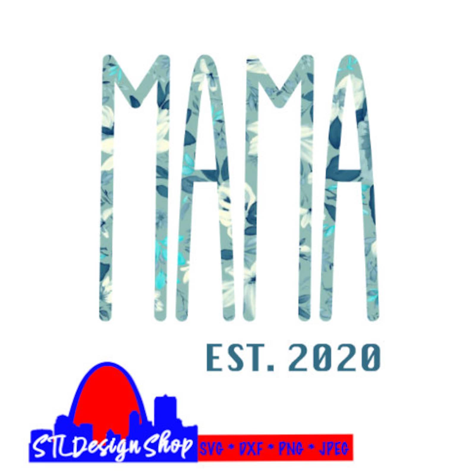 Mama Est. 2020 Svg Dxf Png Jpeg Cut File New Mother Birth - Etsy