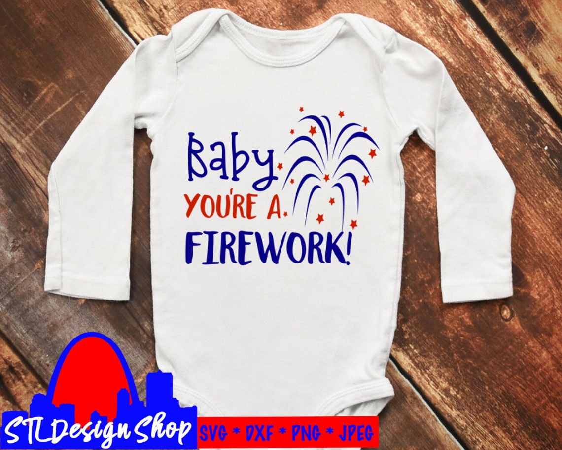 Baby You're a Firework Svg Cut File Fourth of July Svg for | Etsy