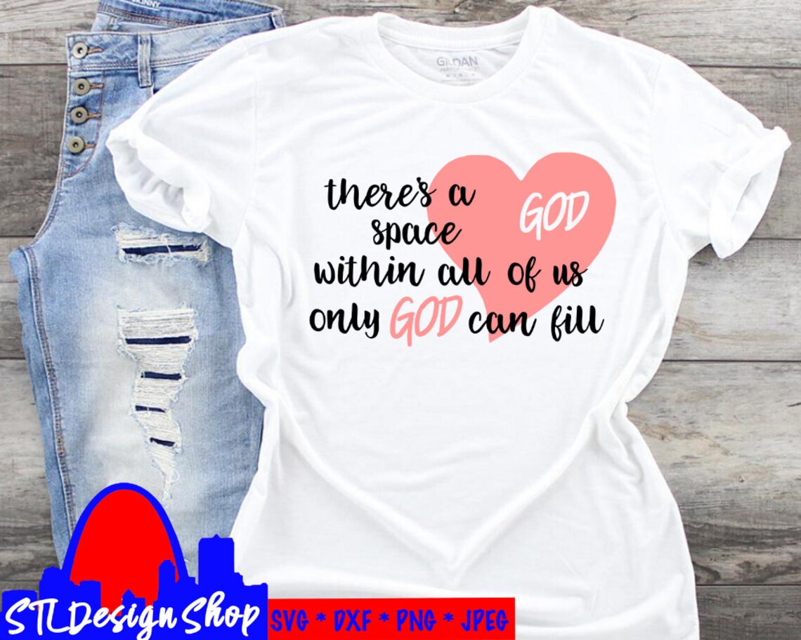 Space Only God Can Fill Svg Cut File Svg T-shirts Decal Coffee - Etsy