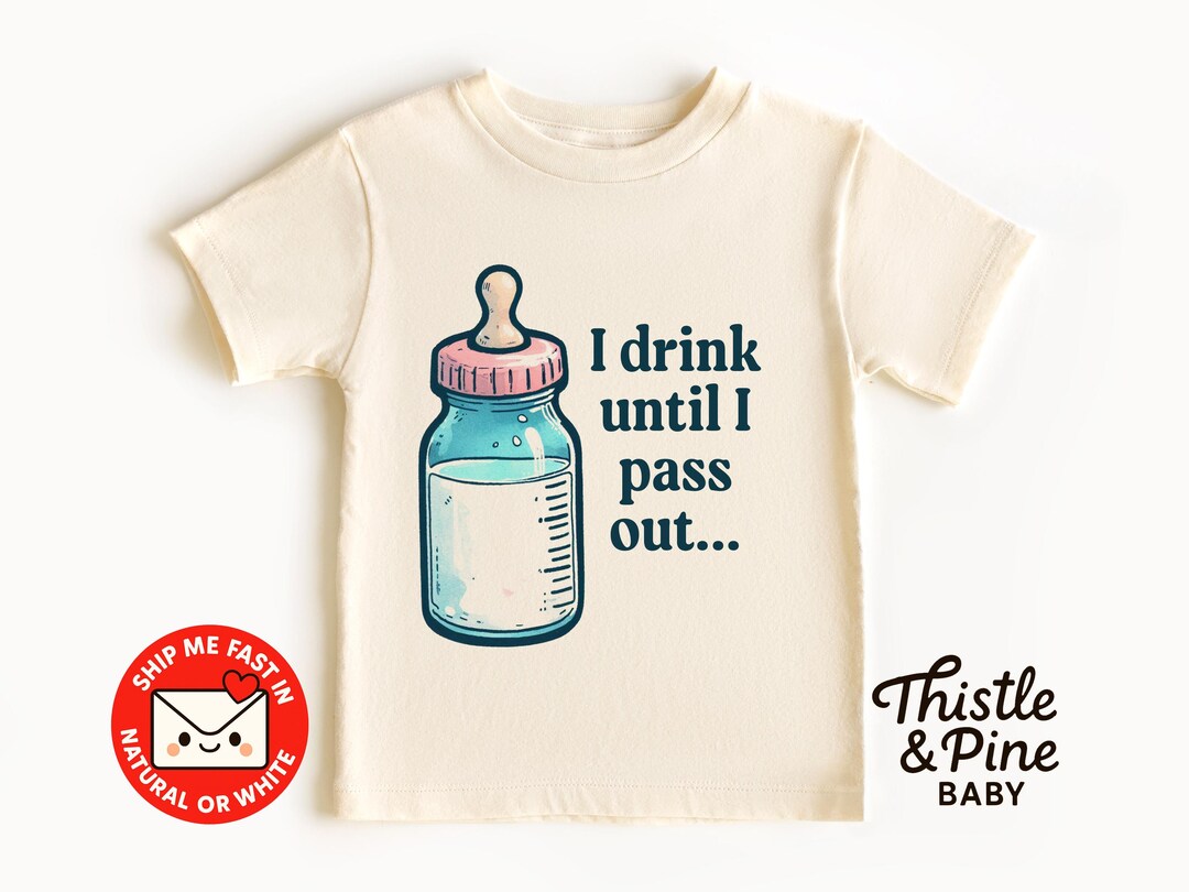 I Drink Until I Pass Out Milk Bottle Toddler Tee - Funny Kids Tshirt ...