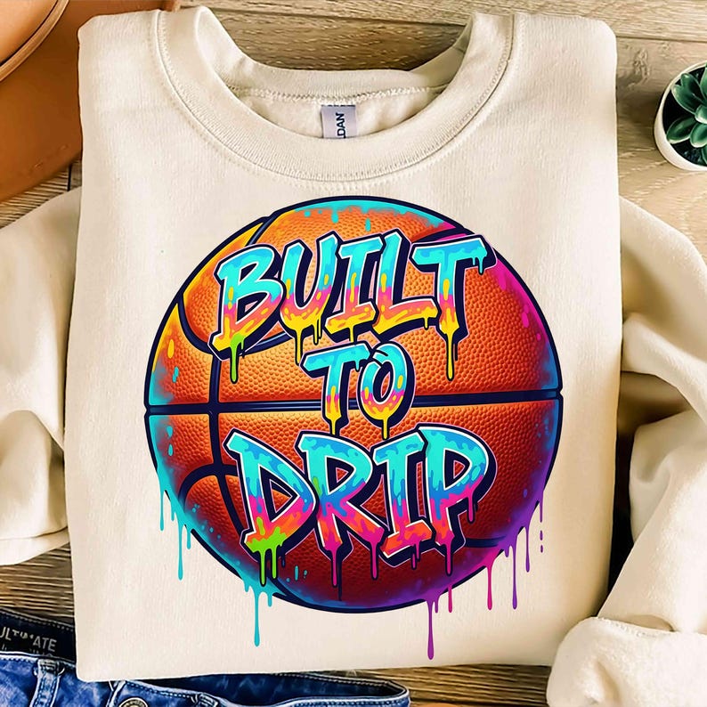 Built to Drip Basketball PNG | Cool Basketball Sublimation, Drippy ...