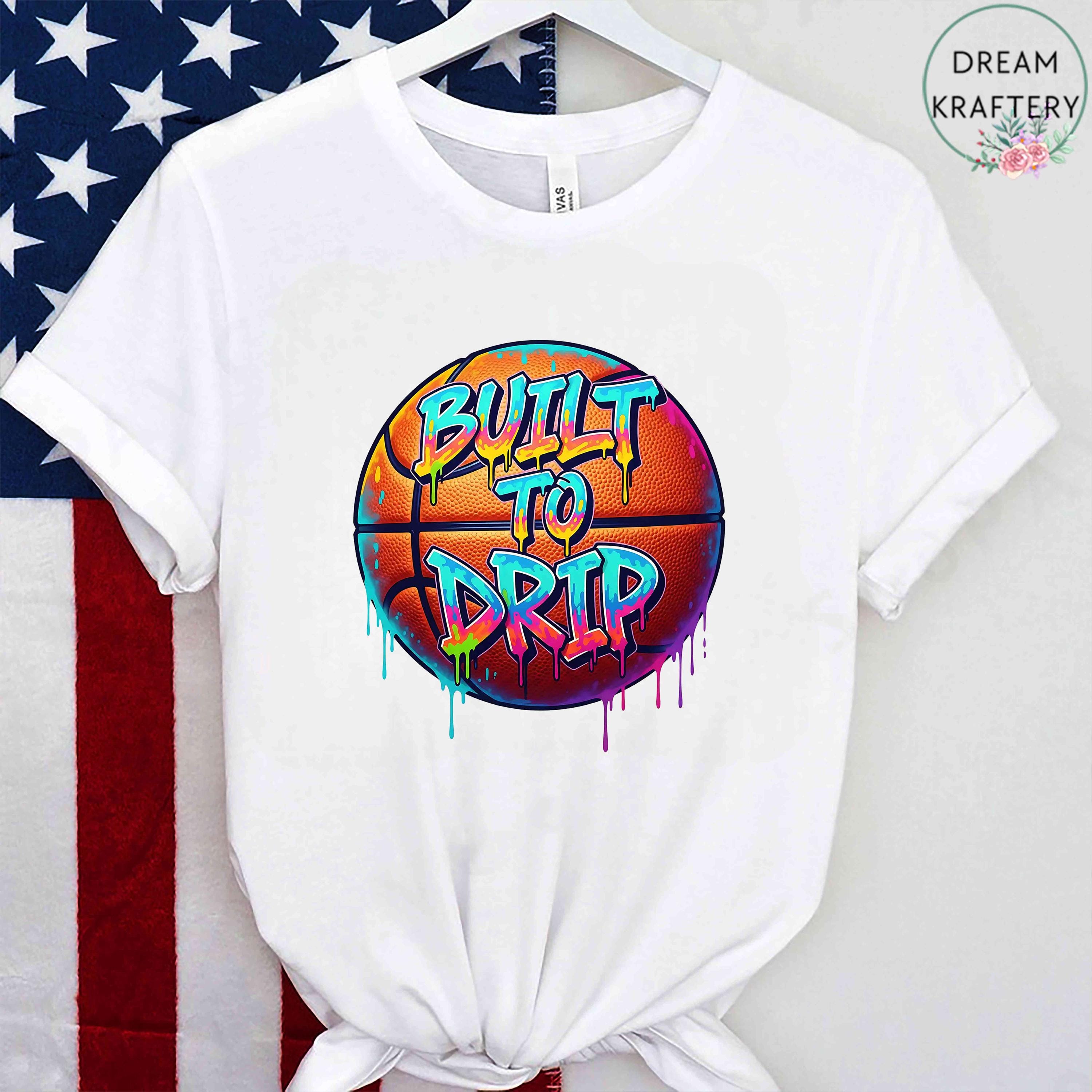 Built to Drip Basketball PNG | Cool Basketball Sublimation, Drippy ...