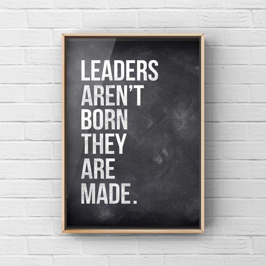 Leaders Aren't Born They Are Made Quote, Unframed Print or Canvas ...