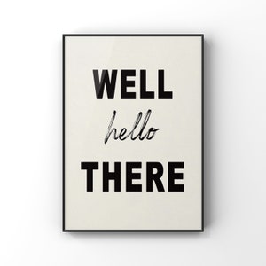 Well Hello There Printable Art - DIGITAL Download - Poster -office ...