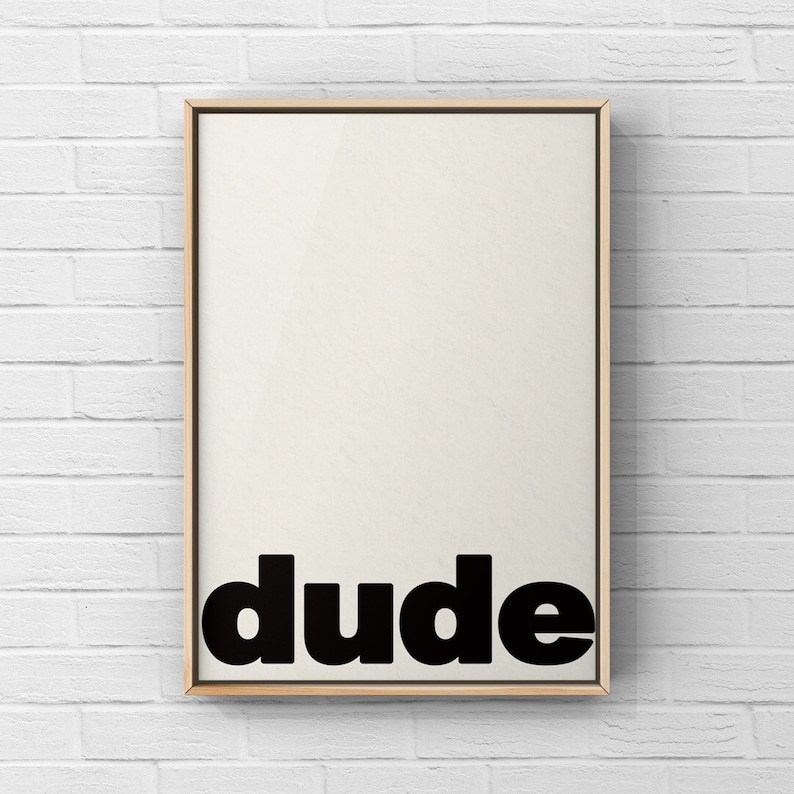 Dude Quote, . Wall Art, Canvas or Unframed Print - Etsy