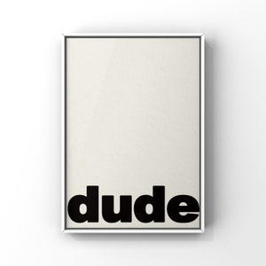 Dude Quote, . Wall Art, Canvas or Unframed Print - Etsy