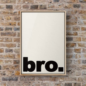 Bro Quote, . Wall Art, Canvas or Unframed Print - Etsy