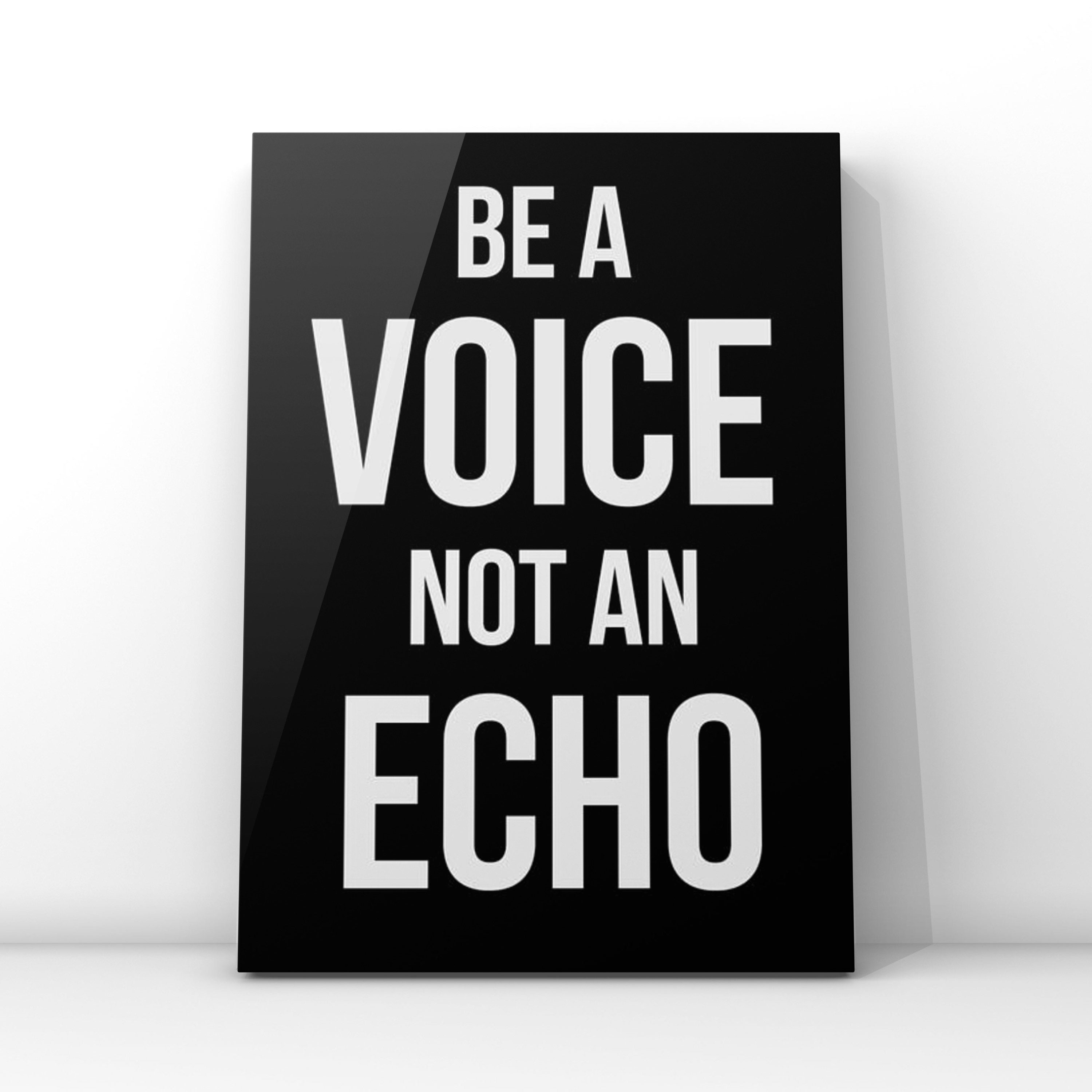 Be a Voice Not an Echo, Canvas or Unframed Print, Inspirational Quotes ...