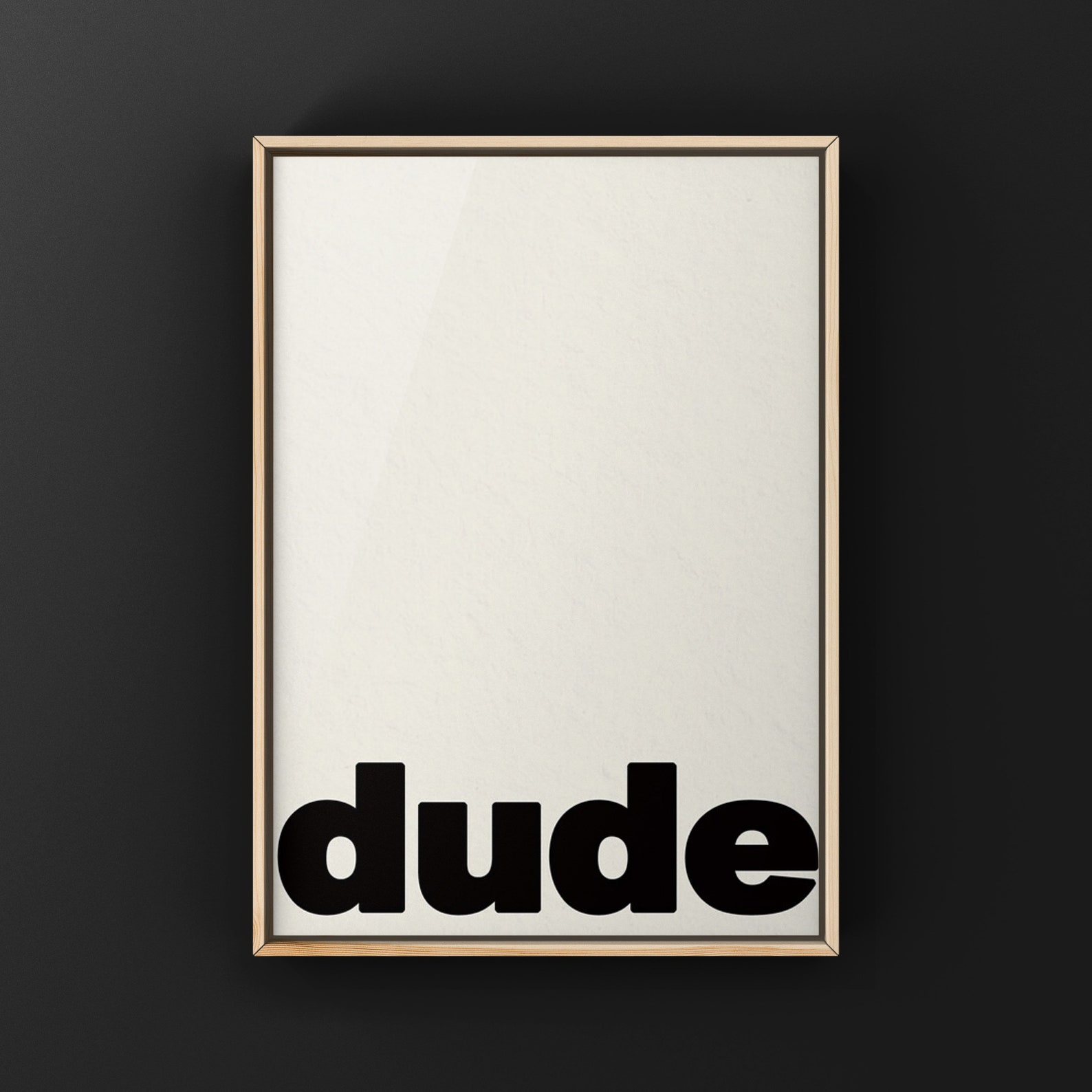 Dude Quote . Wall Art Canvas or Unframed Print - Etsy