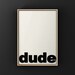 Dude Quote . Wall Art Canvas or Unframed Print - Etsy