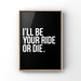 I'll Be Your Ride or Die, Quote, Wedding Gift, Anniversary Gift ...