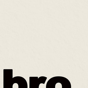 Bro Quote, . Wall Art, Canvas or Unframed Print - Etsy
