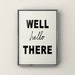 Well Hello There Printable Art DIGITAL Download Poster - Etsy