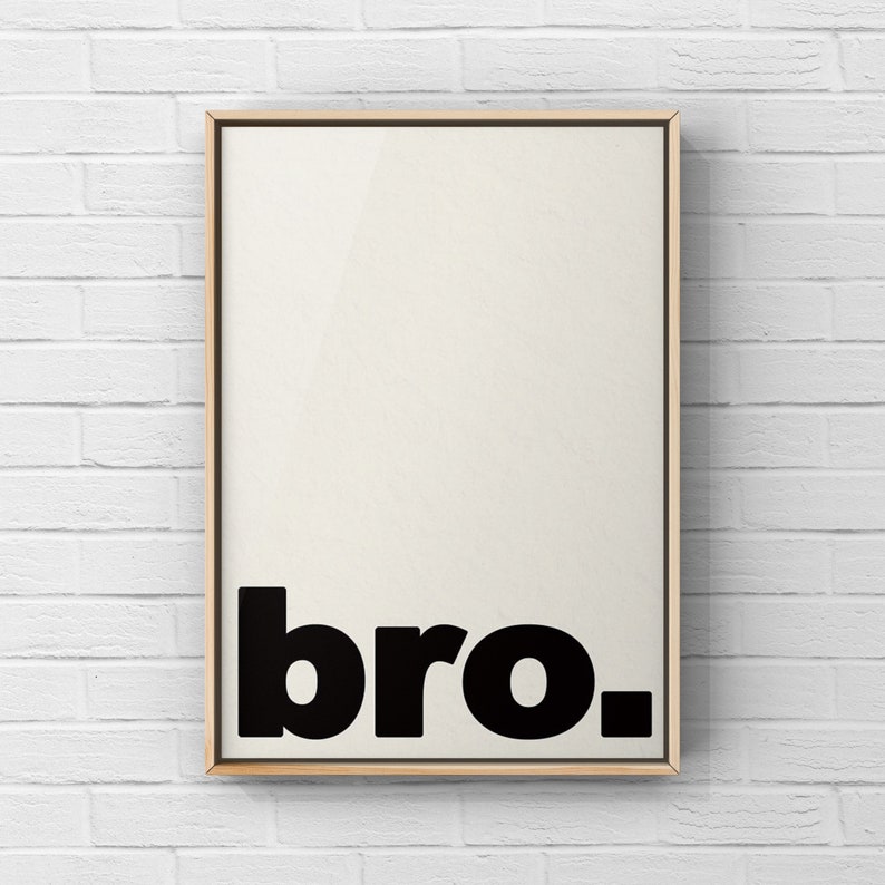 Bro Quote, . Wall Art, Canvas or Unframed Print - Etsy