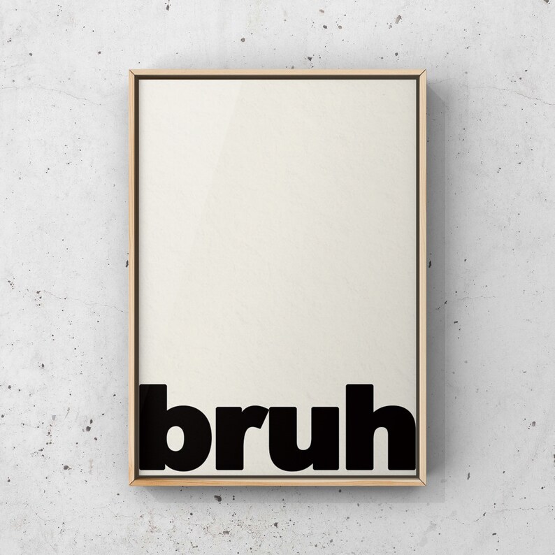 Bruh Quote . Wall Art Canvas or Unframed Print - Etsy