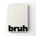 Bruh Quote . Wall Art Canvas or Unframed Print - Etsy