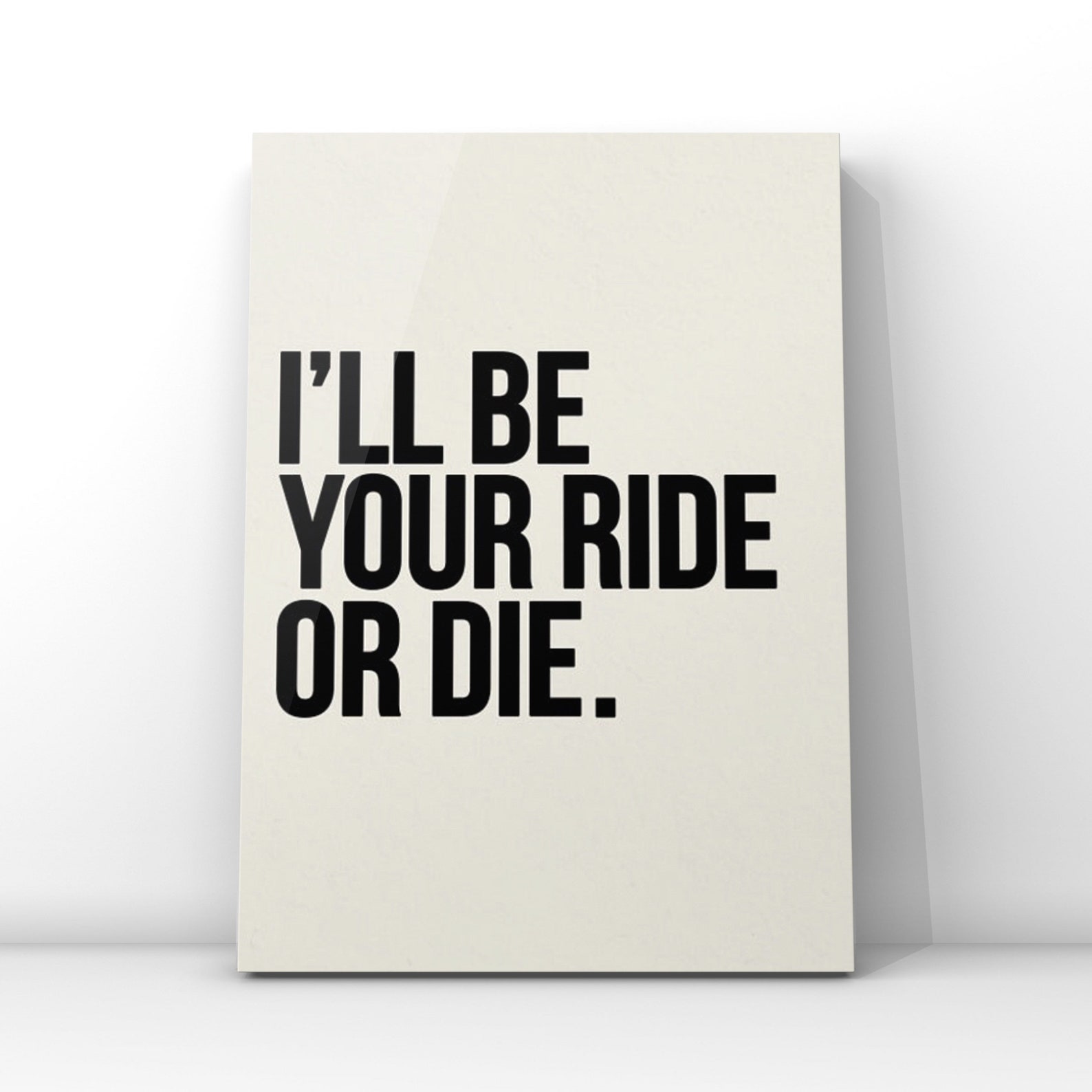 I'll Be Your Ride or Die Quote Printable Art DIGITAL - Etsy