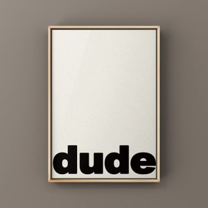 Dude Quote, . Wall Art, Canvas or Unframed Print - Etsy