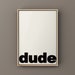 Dude Quote . Wall Art Canvas or Unframed Print - Etsy