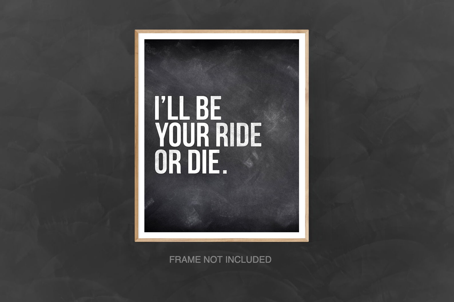 I'll Be Your Ride or Die Quote Printable Art DIGITAL - Etsy