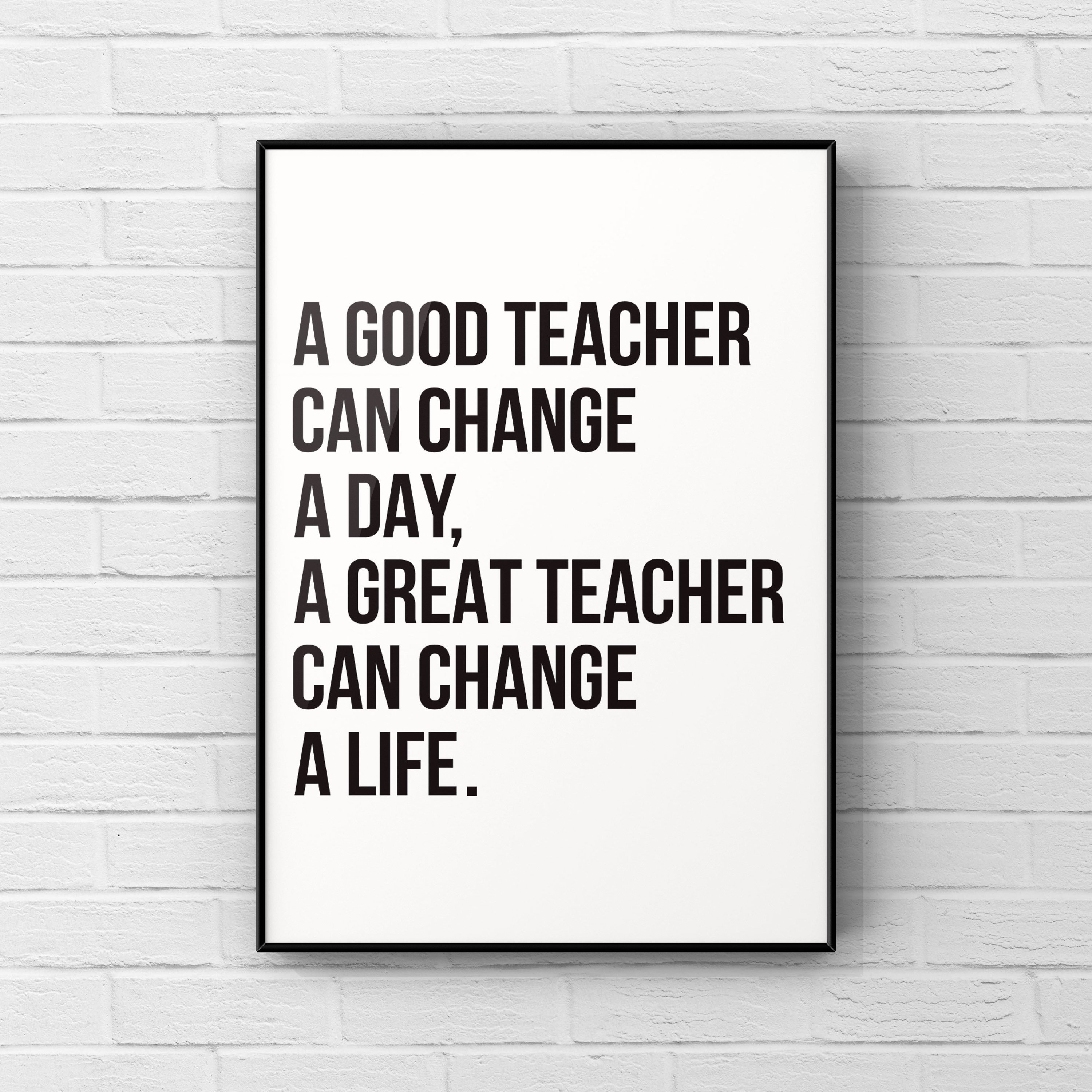 A Good Teacher Can Change a Life, Canvas or Unframed Print, Teacher ...