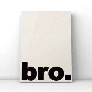 Bro Quote, . Wall Art, Canvas or Unframed Print - Etsy