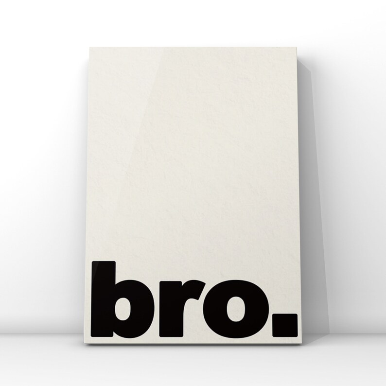 Bro Quote, . Wall Art, Canvas or Unframed Print - Etsy