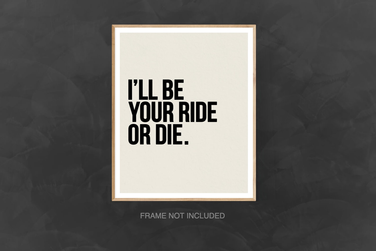 I'll Be Your Ride or Die Quote Printable Art DIGITAL - Etsy