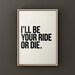I'll Be Your Ride or Die, Quote, Wedding Gift, Anniversary Gift ...
